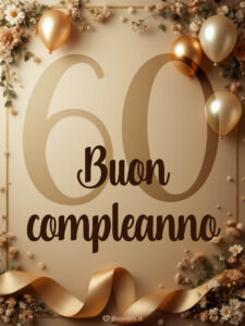 Immagini di Buon Compleanno per i 60 Anni per Festeggiare con gli Amici ...